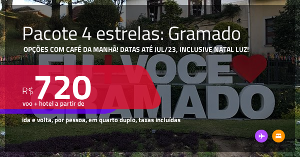 PASSAGEM + HOTEL 4 ESTRELAS com CAFÉ DA MANHÃ em GRAMADO! A partir de R ...