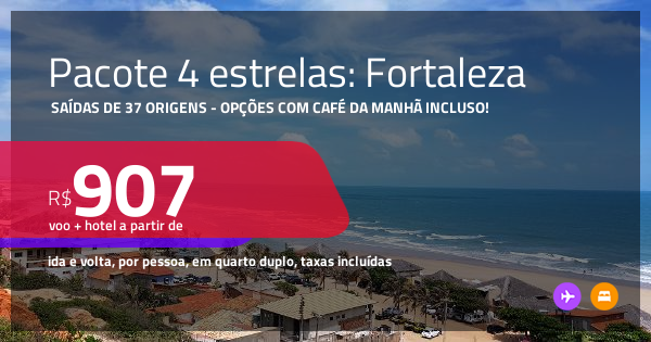 PASSAGEM + HOTEL 4 ESTRELAS em FORTALEZA! A partir de R$ 907, por ...