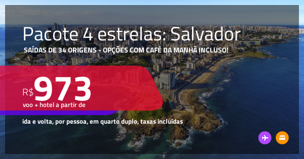 PASSAGEM + HOTEL 4 ESTRELAS em SALVADOR! A partir de R$ 973, por pessoa ...