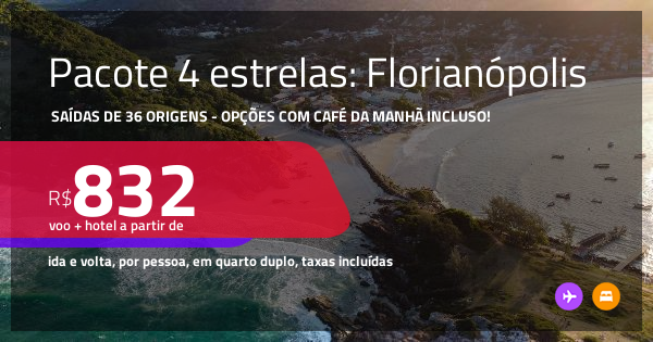 PASSAGEM + HOTEL 4 ESTRELAS em FLORIANÓPOLIS! A partir de R$ 832, por ...