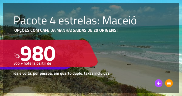 PASSAGEM + HOTEL 4 ESTRELAS com CAFÉ DA MANHÃ em MACEIÓ! A partir de R ...