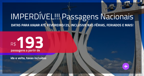 IMPERDÍVEL!!! PASSAGENS NACIONAIS, com datas para viajar até Fevereiro ...