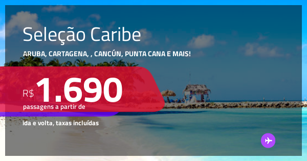 Passagens para ARUBA, CARTAGENA, CURAÇAO, CANCÚN, SAN ANDRES ou PUNTA ...