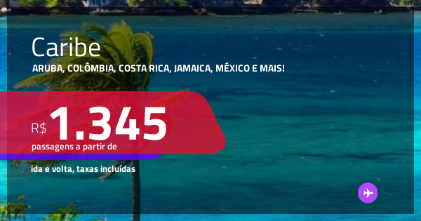 Seleção de Passagens para o CARIBE: Aruba, Colômbia, Costa Rica ...