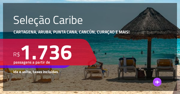 Passagens para CANCÚN, CARTAGENA, CIDADE DO PANAMÁ, ARUBA, PUNTA CANA ...