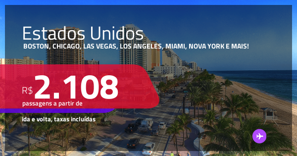 Passagens para os ESTADOS UNIDOS: Boston, Chicago, Fort Lauderdale, Las ...