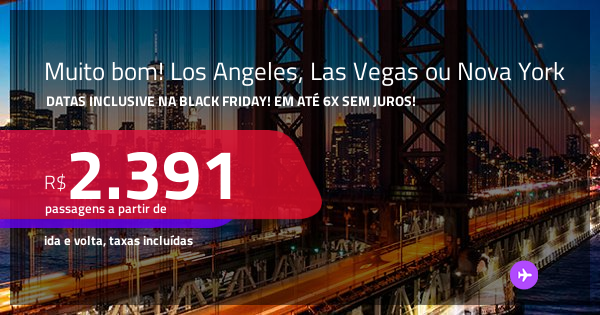 MUITO BOM!!! Passagens para LAS VEGAS, LOS ANGELES ou NOVA YORK! Datas inclusive na Black Friday ...