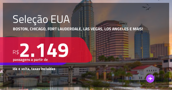 Passagens para os ESTADOS UNIDOS: Boston, Chicago, Fort Lauderdale, Las ...