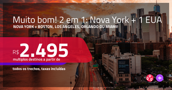 MUITO BOM!!! Passagens 2 em 1 – NOVA YORK + BOSTON, LOS ANGELES, ORLANDO ou MIAMI! A partir de R ...