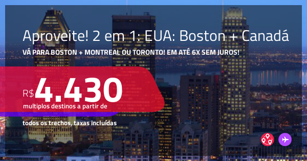 Aproveite! 2 em 1: EUA: Boston + Canadá vá para boston + montreal ou ...