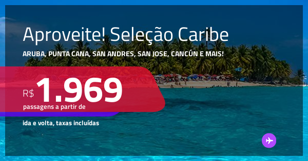 Aproveite! Seleção Caribe! Passagens para CANCÚN, CARTAGENA, CIDADE DO ...