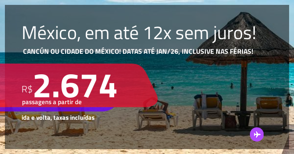 México, em até 12x sem juros! cancún ou cidade do méxico! datas até jan ...