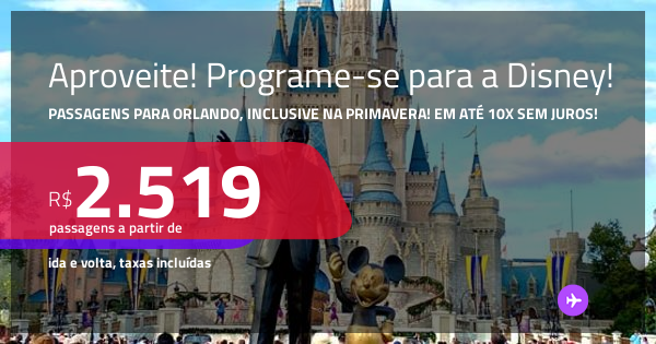 Aproveite! Programe sua viagem para a Disney! Passagens para ORLANDO! A partir de R$ 2.519, ida ...