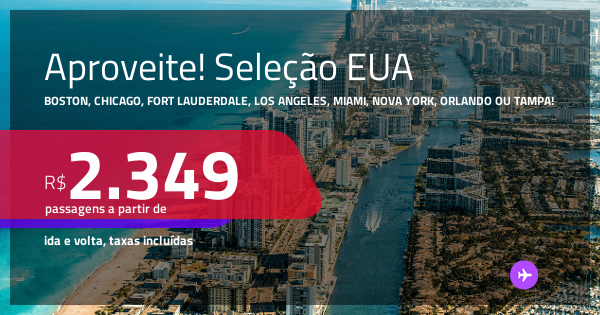 Aproveite! Seleção de Passagens para os ESTADOS UNIDOS: Boston, Chicago ...
