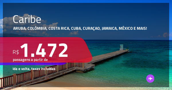 Seleção de Passagens para o CARIBE: Aruba, Bahamas, Colômbia, Costa ...