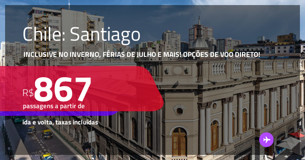 Passagens para o CHILE: Santiago! Datas para viajar inclusive no ...