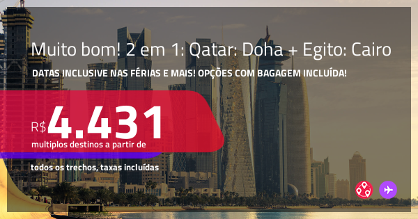 MUITO BOM!!! Passagens 2 em 1 – QATAR: Doha + EGITO: Cairo! Datas até Abril/26, inclusive nas ...