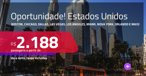 Oportunidade! Passagens para os ESTADOS UNIDOS: Boston, Chicago, Dallas ...