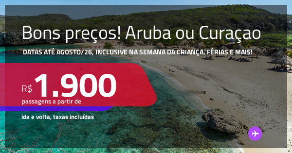 Bons preços! Passagens para ARUBA ou CURAÇAO! Datas até Agosto/26 ...