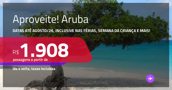 Aproveite! Passagens para ARUBA! Datas até Agosto/26, inclusive nas ...