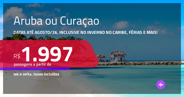 Passagens para ARUBA ou CURAÇAO! Datas até Agosto/26, inclusive no ...